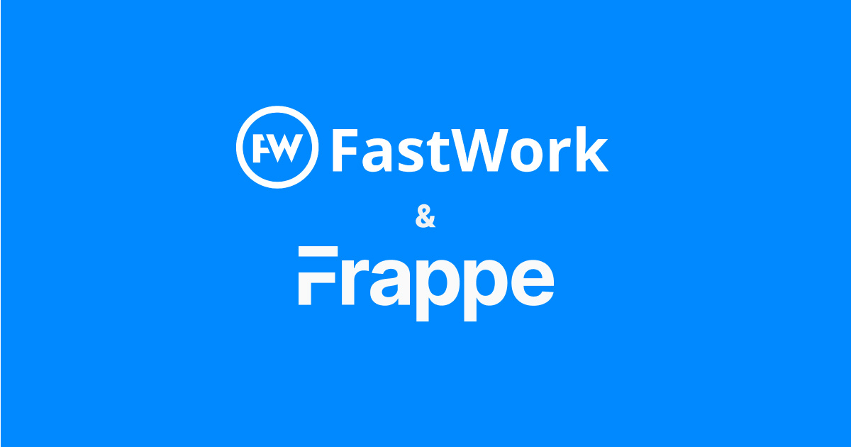 FastWork & Frappe technology - Hợp tác cung cấp giải pháp Opensource cho doanh nghiệp Việt Nam ...